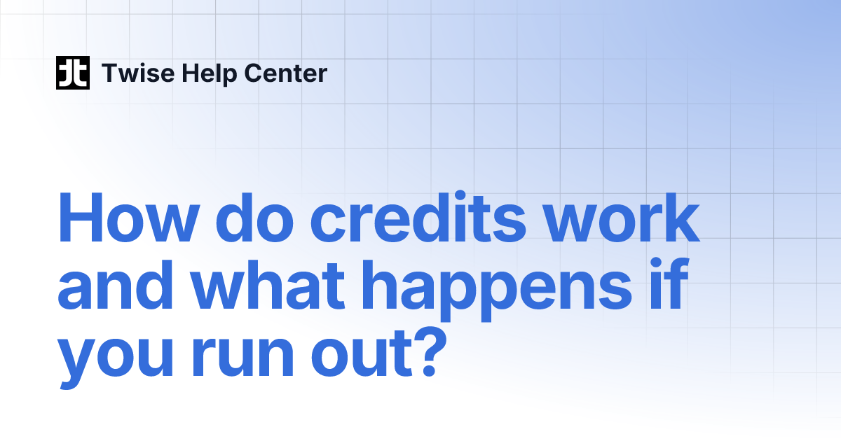 How do credits work and what happens if you run out? | Twise Help Center