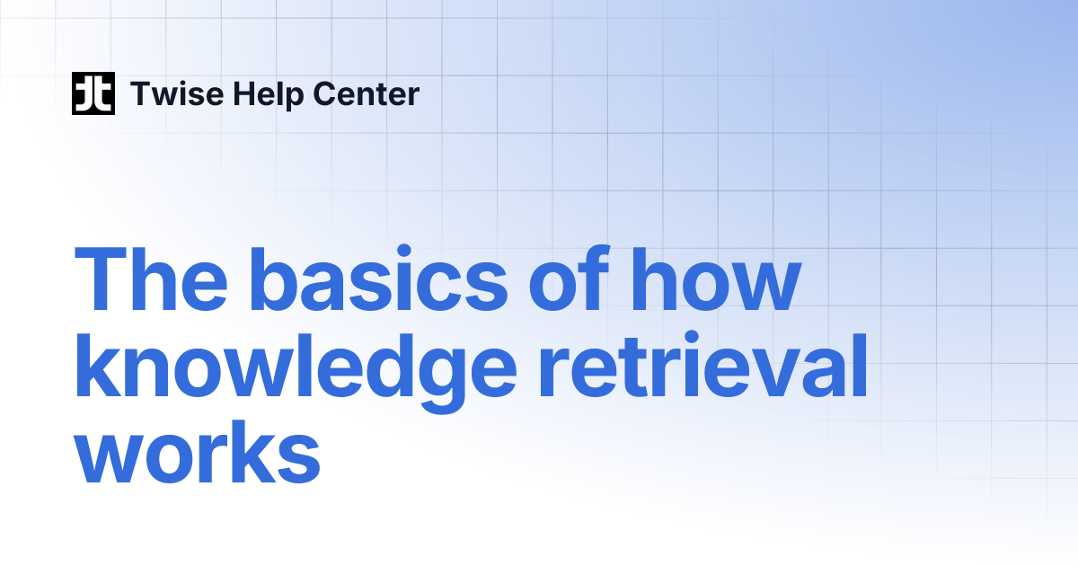 The basics of how knowledge retrieval works | Twise Help Center
